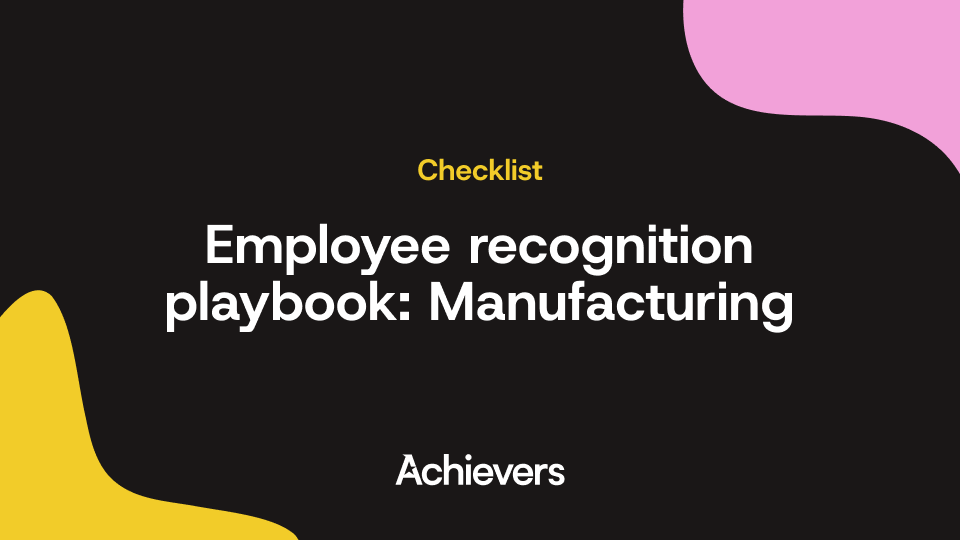 Employee recognition playbook: Manufacturing | Achievers